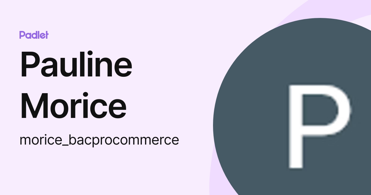 Pauline Morice (morice_bacprocommerce) profile | Padlet