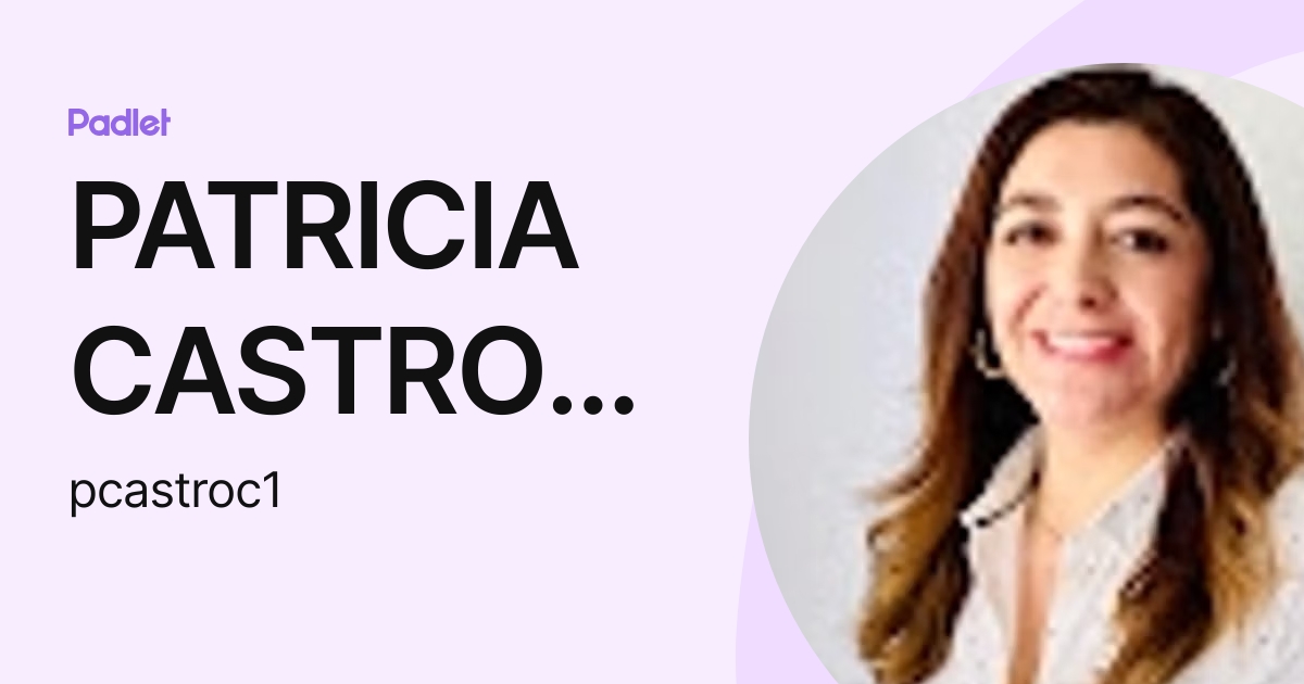 PATRICIA CASTRO CHAVARRIGA (pcastroc1) profile | Padlet