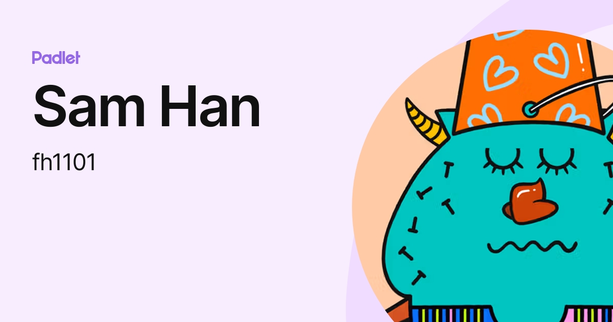 Sam Han (fh1101) profile | Padlet