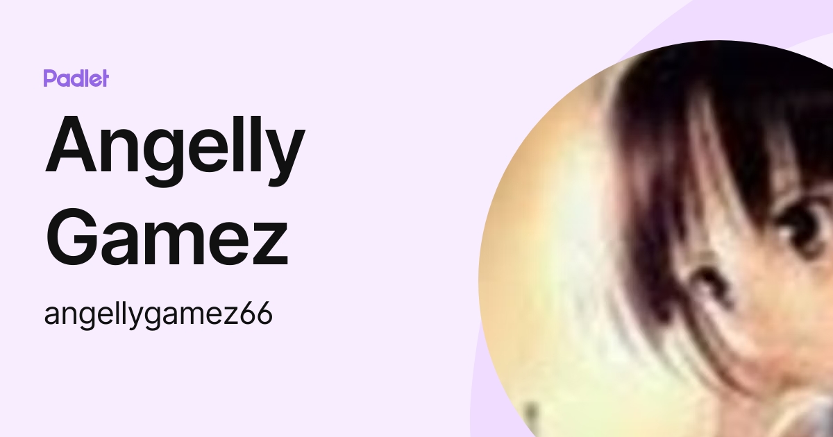 Angelly Gamez (angellygamez66) profile | Padlet