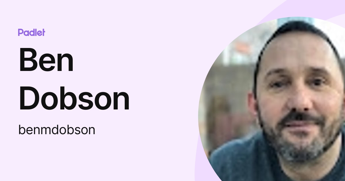 Ben Dobson (benmdobson) profile | Padlet