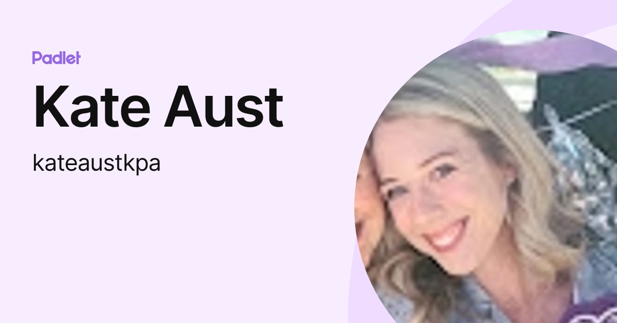 Kate Aust (kateaustkpa) profile | Padlet