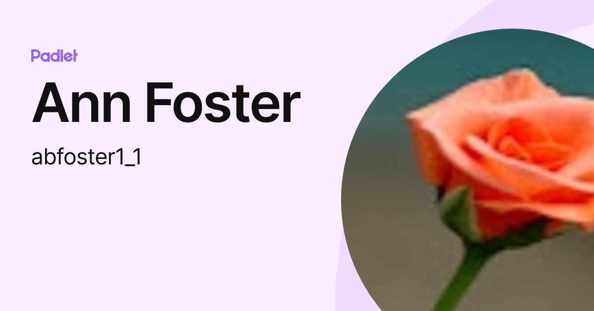 Ann Foster (abfoster1_1) profile | Padlet