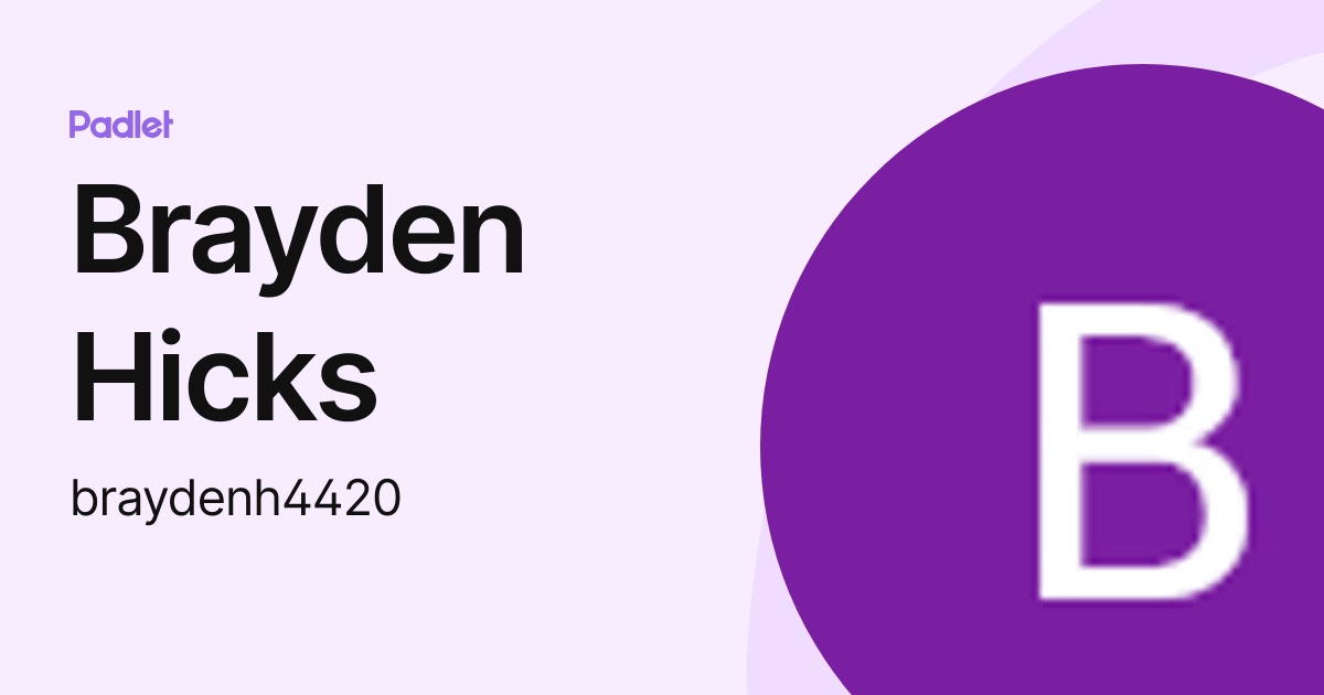 Brayden Hicks (braydenh4420) profile | Padlet