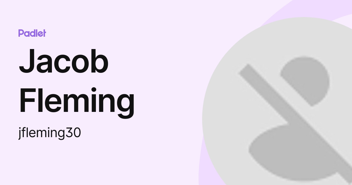 Jacob Fleming (jfleming30) profile | Padlet