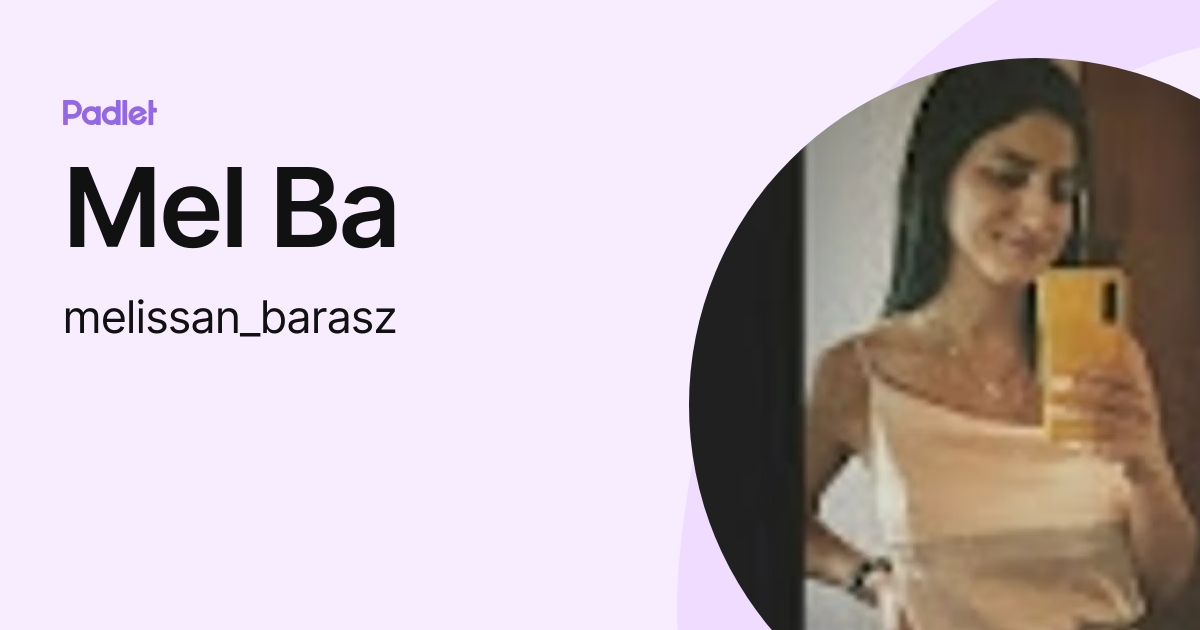 Mel Ba (melissan_barasz) profile | Padlet