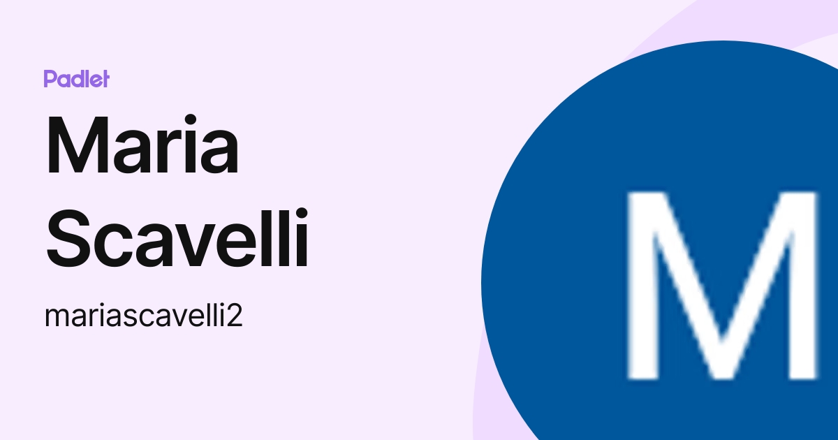 Maria Scavelli (mariascavelli2) profile | Padlet