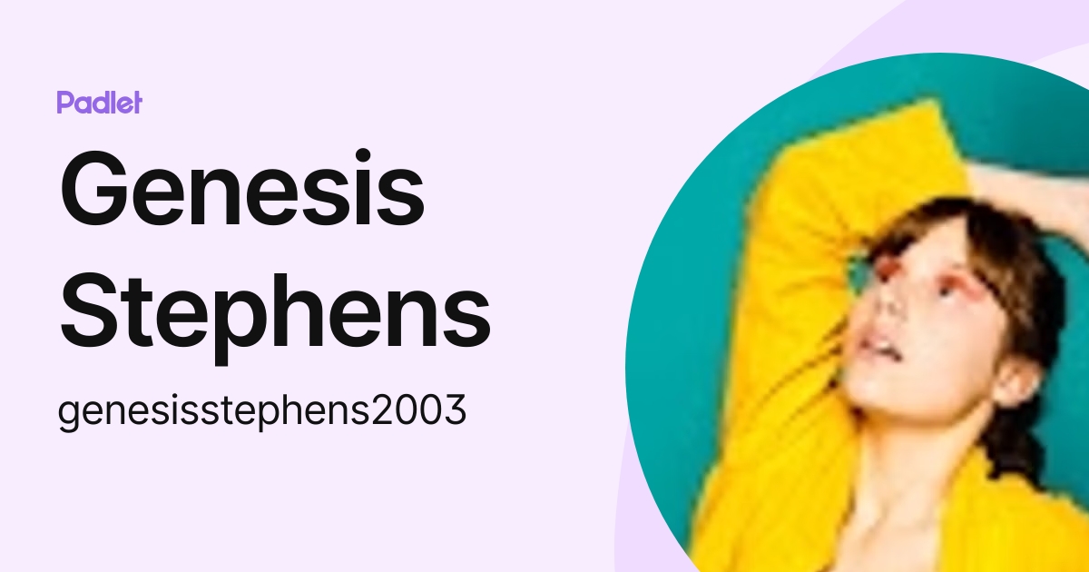 Genesis Stephens (genesisstephens2003) profile | Padlet