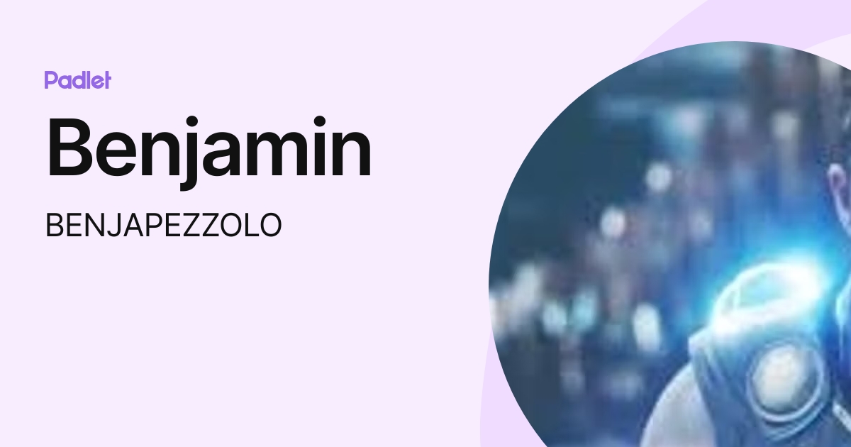 Benjamin (BENJAPEZZOLO) profile | Padlet