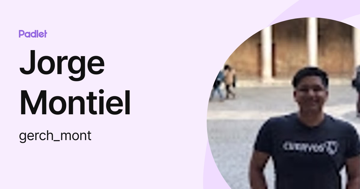 Jorge Montiel (gerch_mont) profile | Padlet