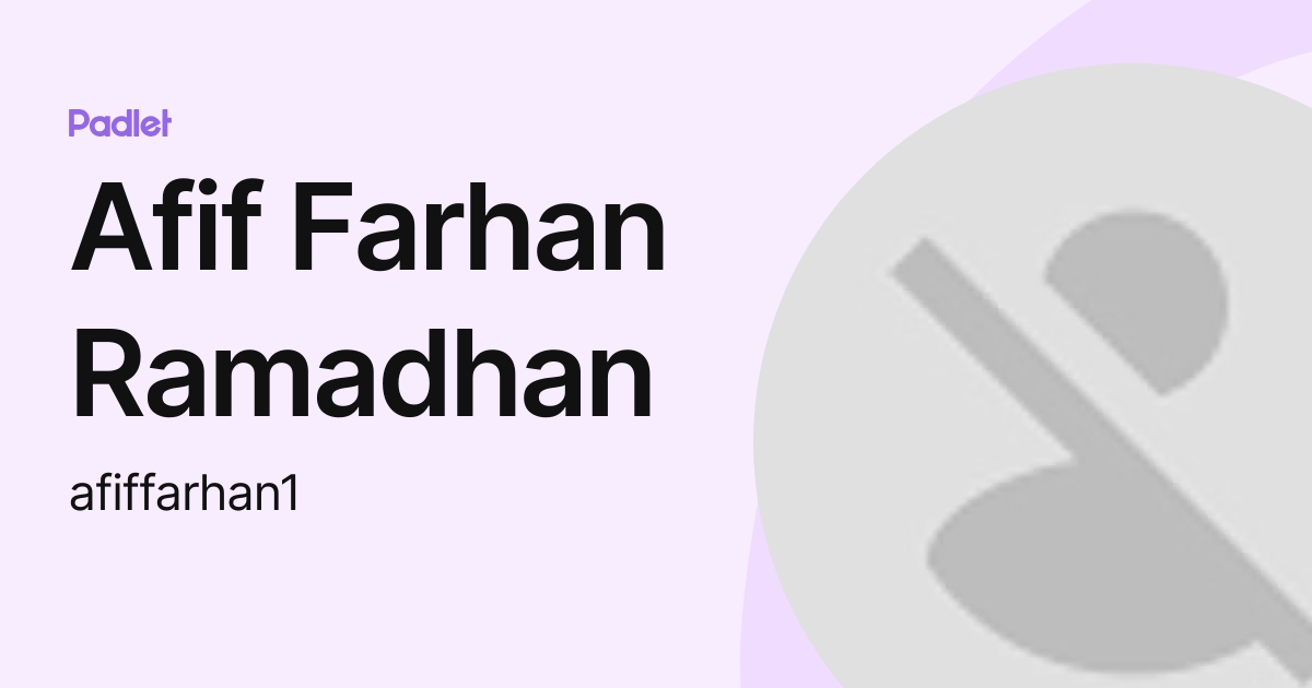 Afif Farhan Ramadhan (afiffarhan1) profile | Padlet