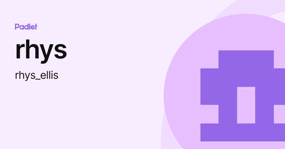 rhys (rhys_ellis) profile | Padlet