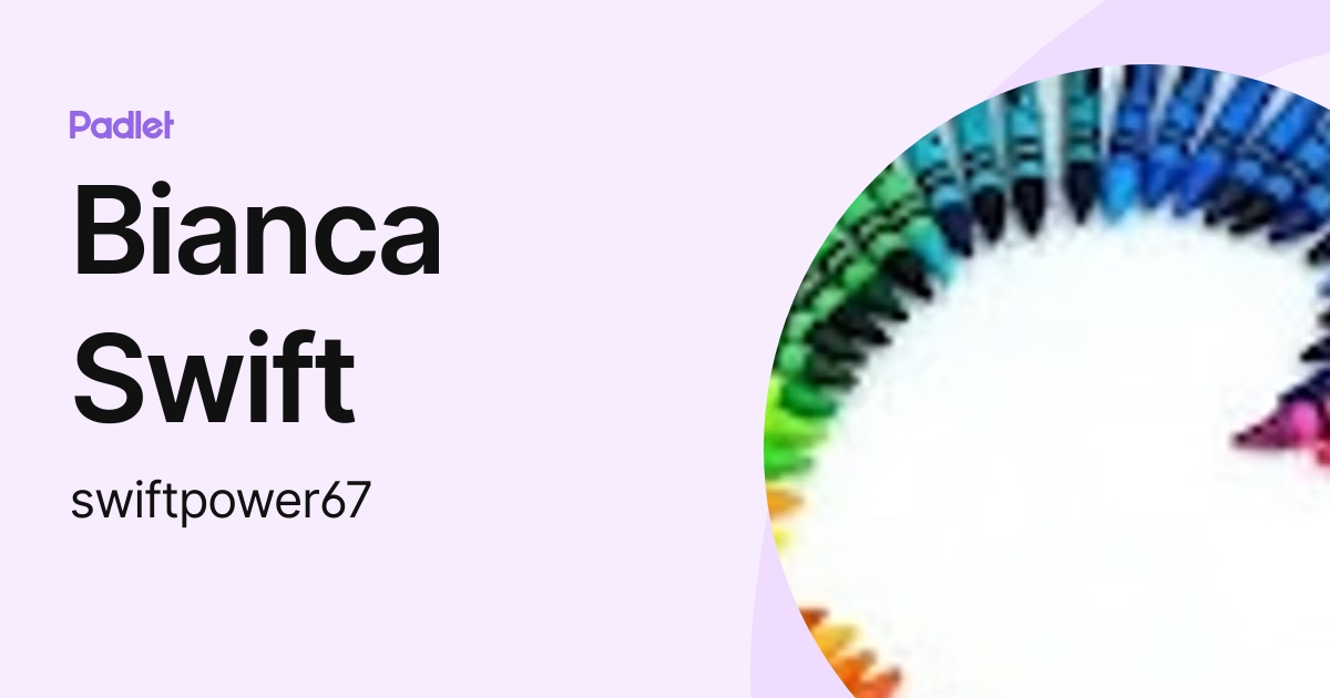 Bianca Swift (swiftpower67) profile | Padlet