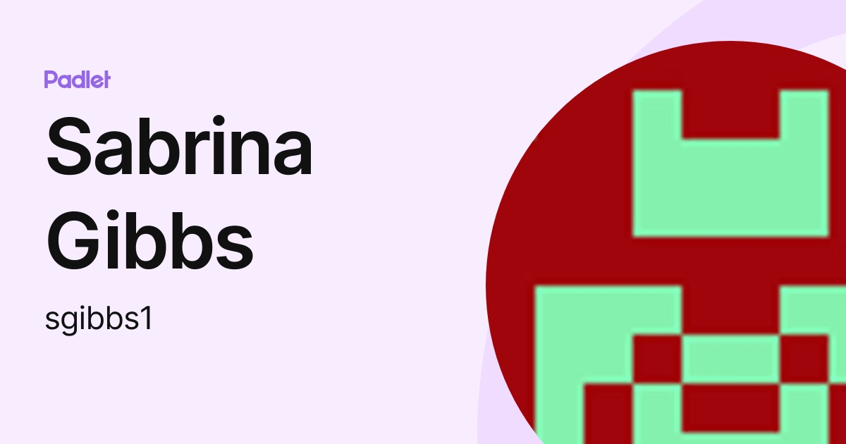 Sabrina Gibbs (sgibbs1) profile | Padlet