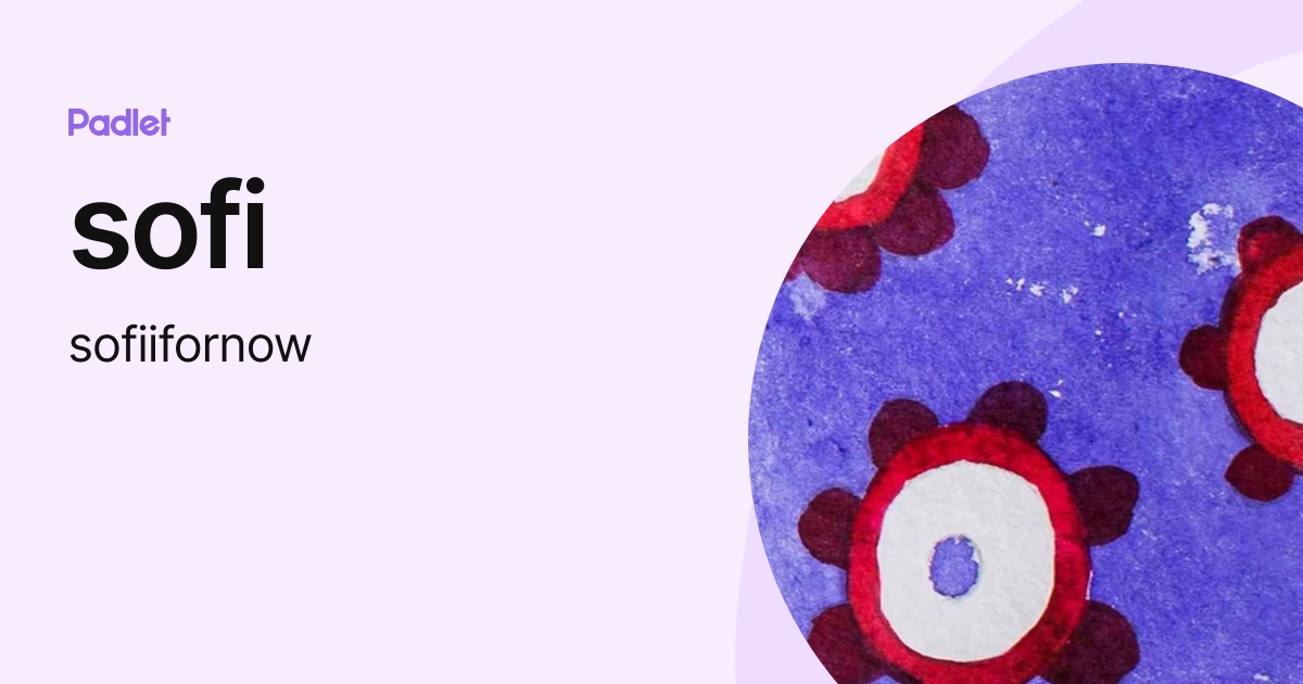 sofi (sofiifornow) profile | Padlet