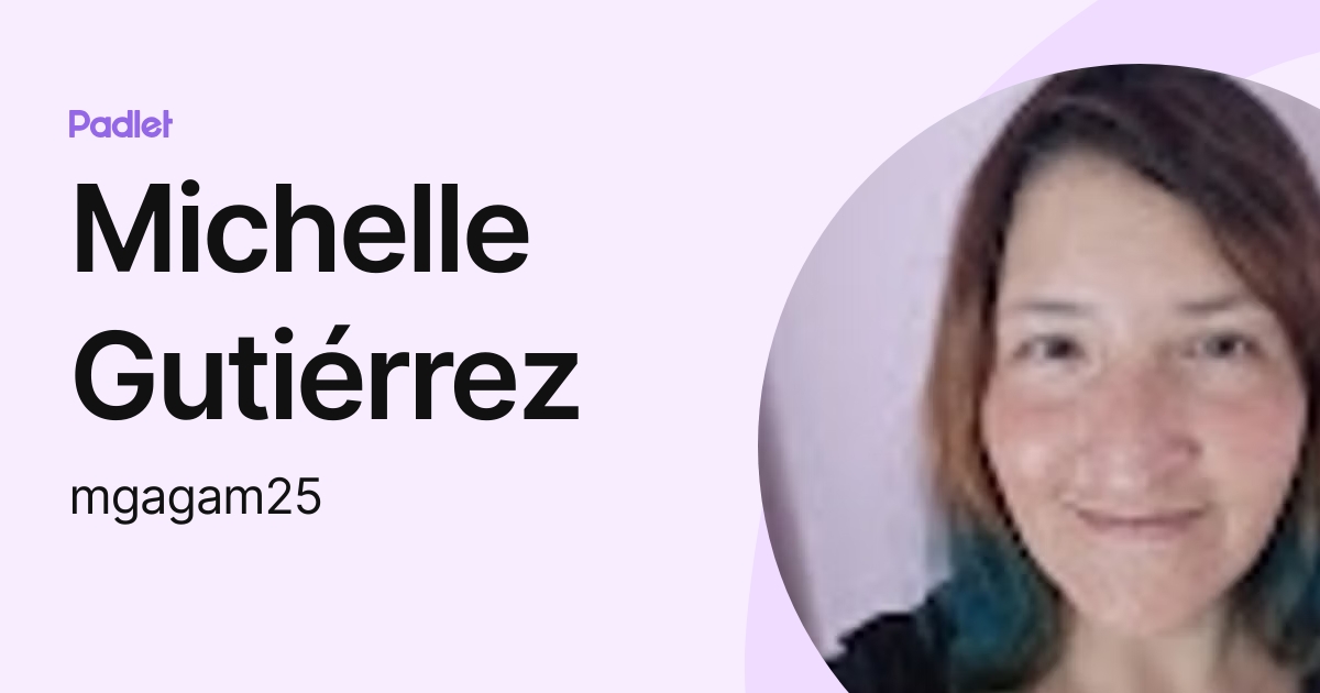 Michelle Gutiérrez (mgagam25) profile | Padlet