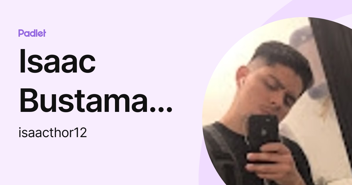 Isaac Bustamante (isaacthor12) profile | Padlet