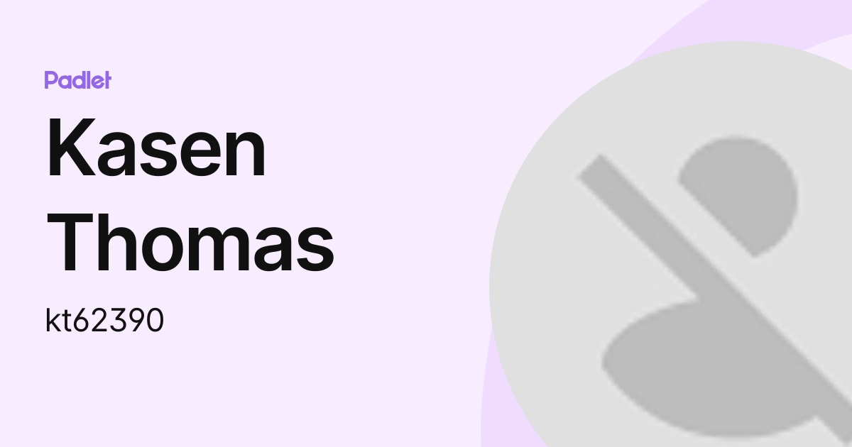 Kasen Thomas (kt62390) profile | Padlet