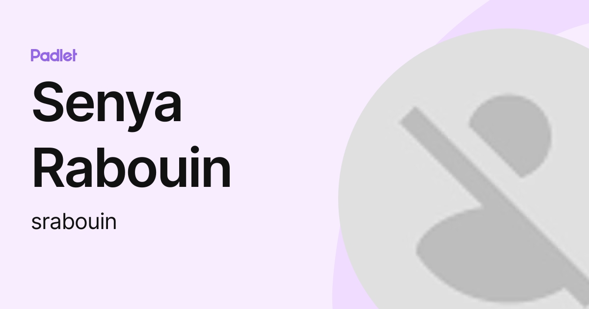 Senya Rabouin (srabouin) profile | Padlet