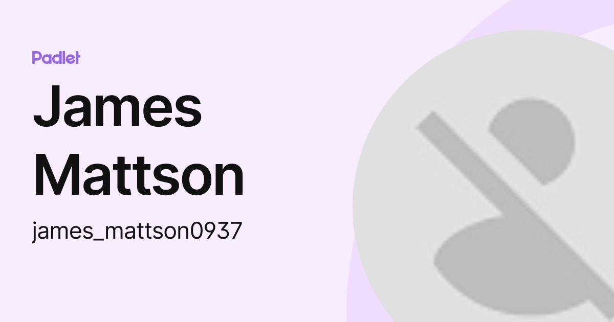 James Mattson (james_mattson0937) profile | Padlet