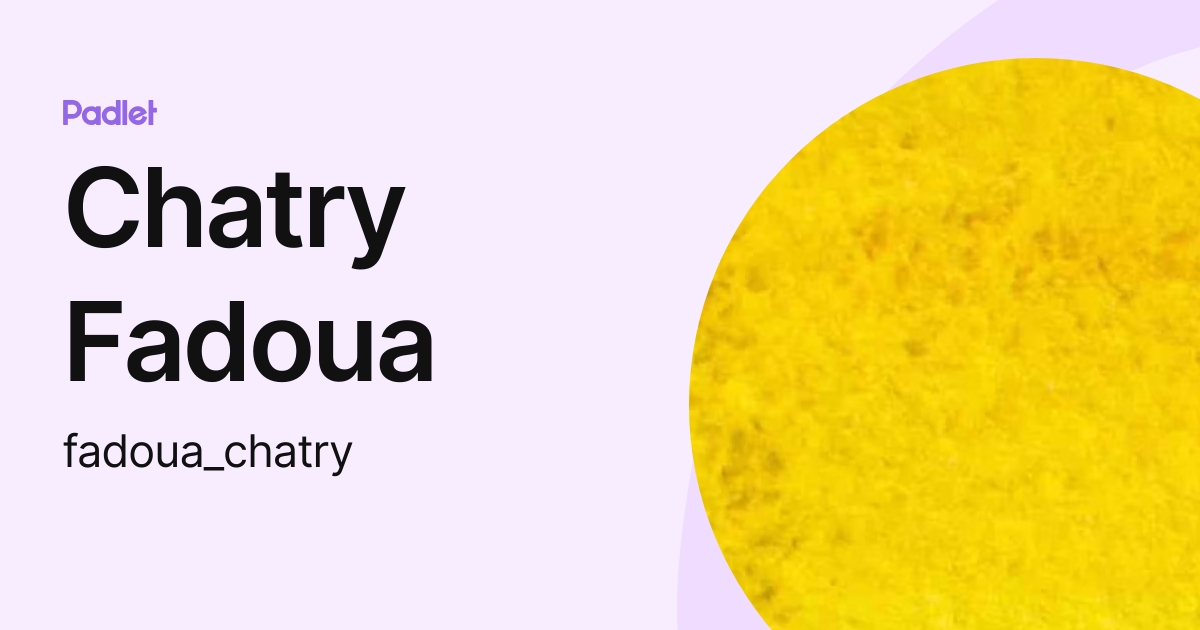 Chatry Fadoua (fadoua_chatry) profile | Padlet