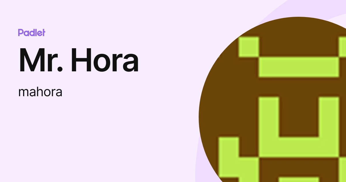 Mr. Hora (mahora) profile | Padlet