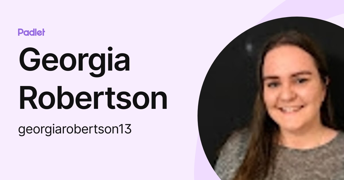 Georgia Robertson (georgiarobertson13) profile | Padlet