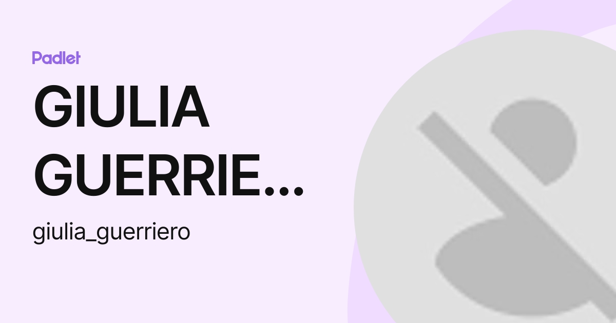 GIULIA GUERRIERO (giulia_guerriero) profile | Padlet
