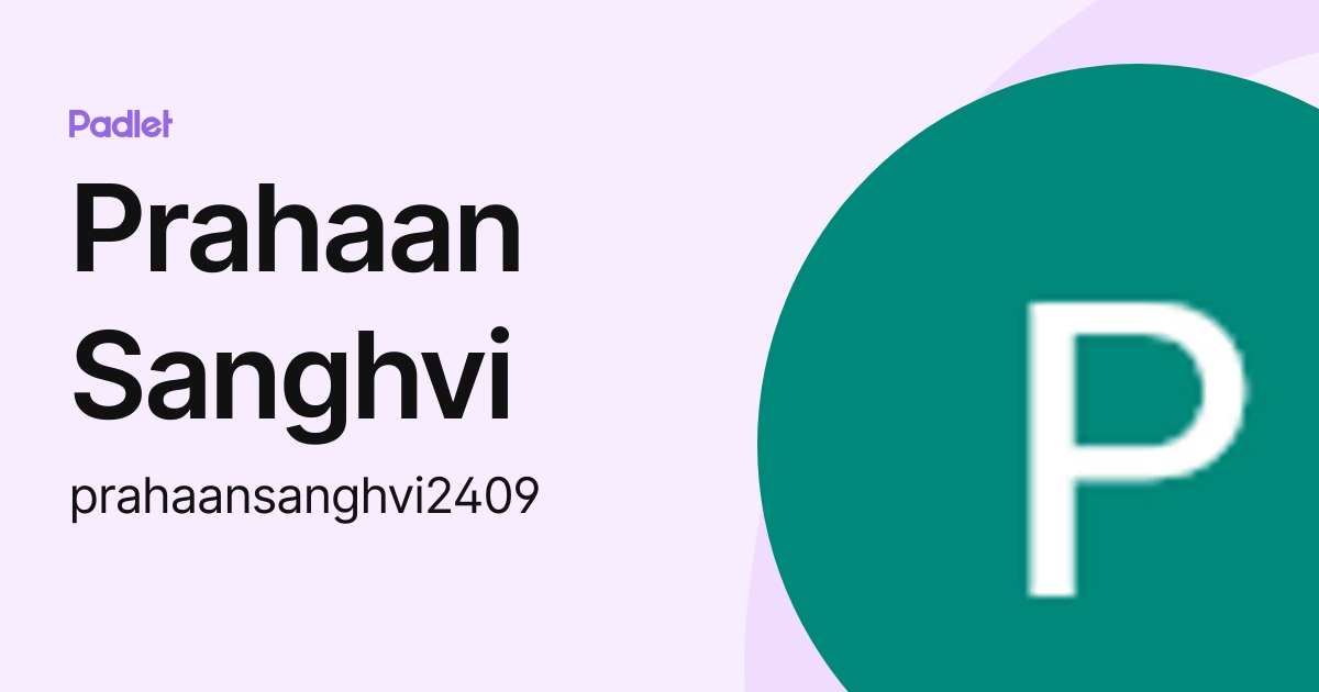 Prahaan Sanghvi (prahaansanghvi2409) profile | Padlet