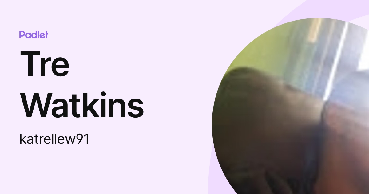 Tre Watkins (katrellew91) profile | Padlet