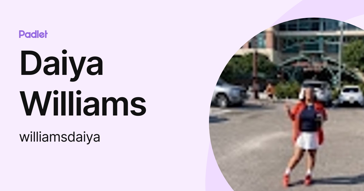 Daiya Williams (williamsdaiya) profile | Padlet