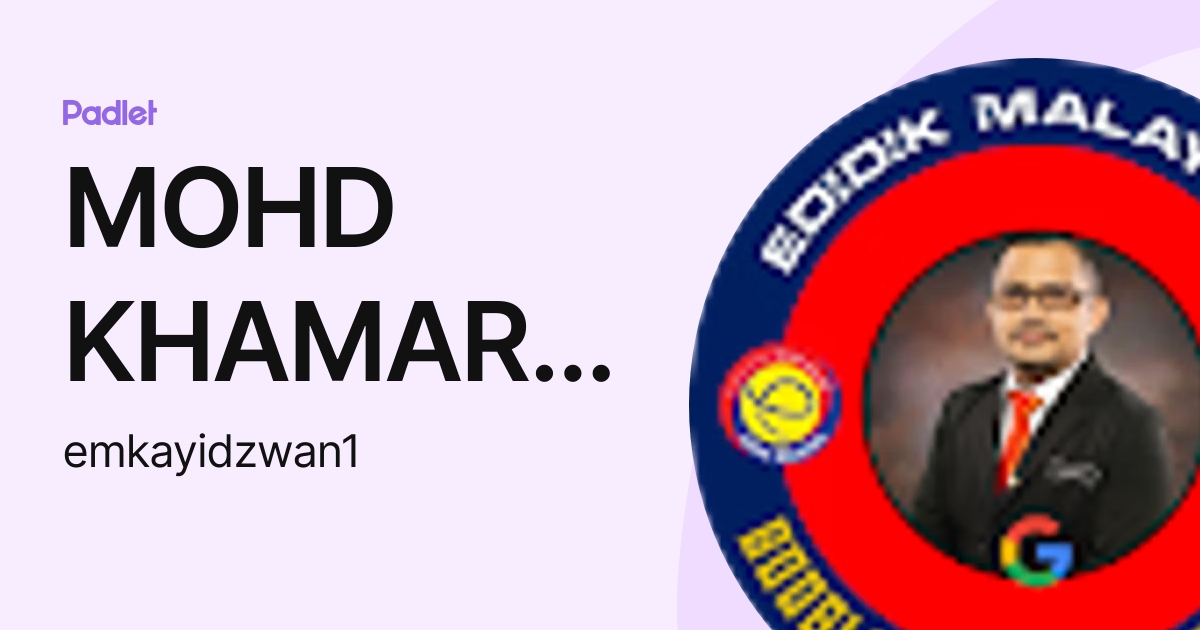 MOHD KHAMARUL IDZWAN OTHMAN (emkayidzwan1) profile | Padlet