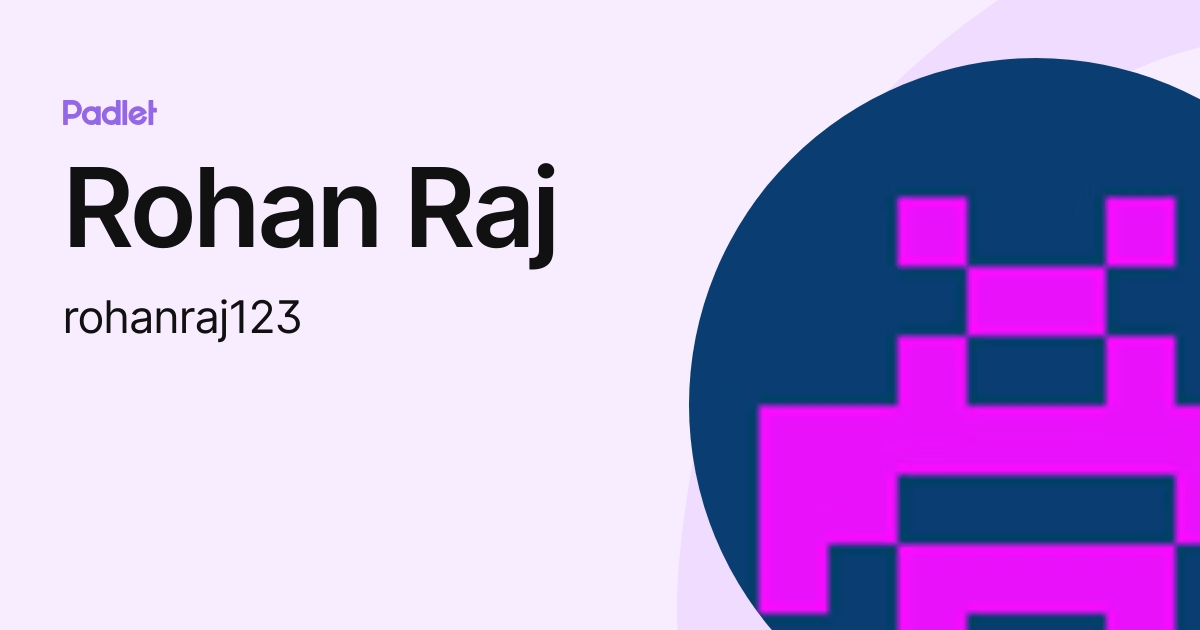 Rohan Raj (rohanraj123) profile | Padlet