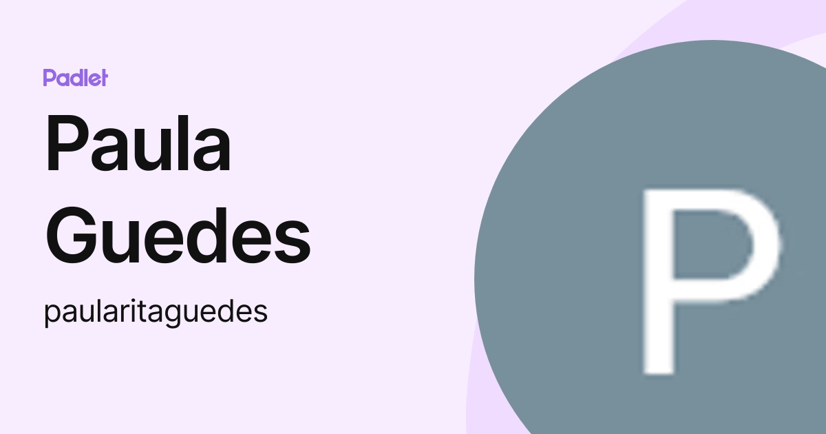 Paula Guedes (paularitaguedes) profile | Padlet