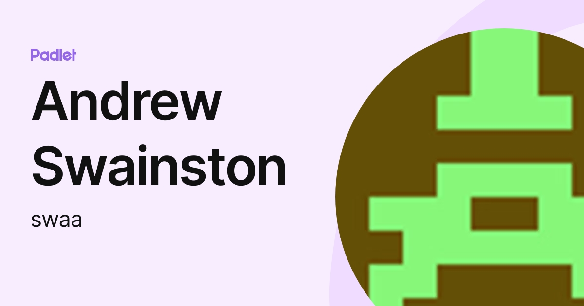 Andrew Swainston (swaa) profile | Padlet