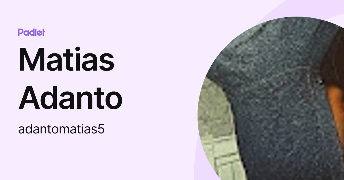 Matias Adanto (adantomatias5) profile | Padlet