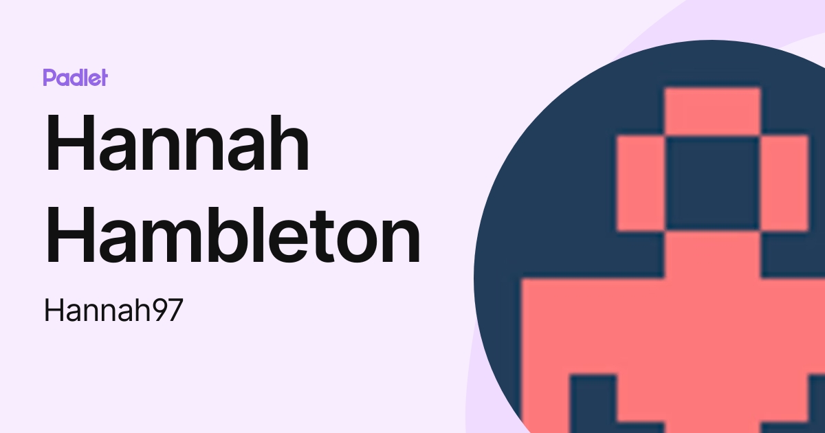 Hannah Hambleton (Hannah97) profile | Padlet