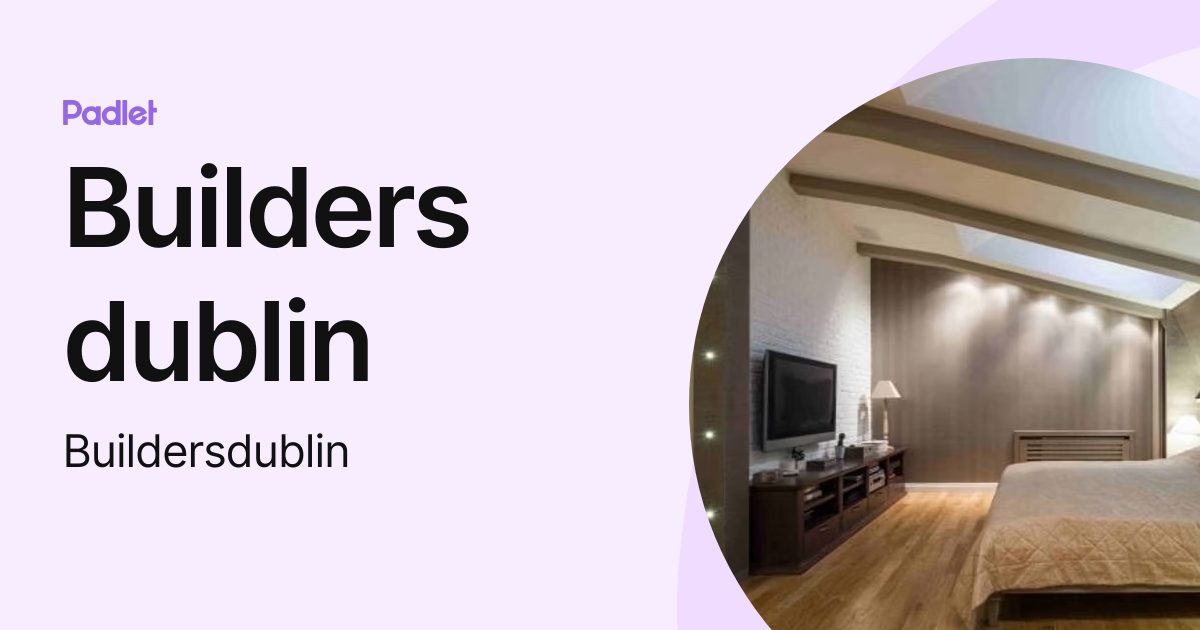 Builders dublin (Buildersdublin) profile | Padlet