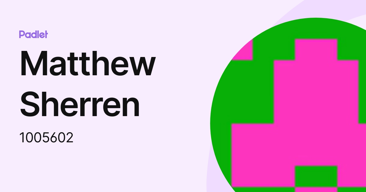 Matthew Sherren (1005602) profile | Padlet
