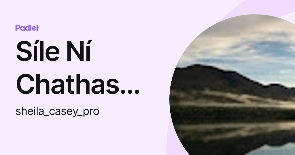 Síle Ní Chathasaigh (sheila_casey_pro) profile | Padlet