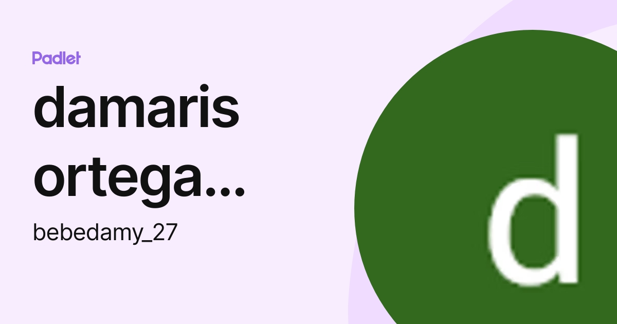 damaris ortega jimenez (bebedamy_27) profile | Padlet