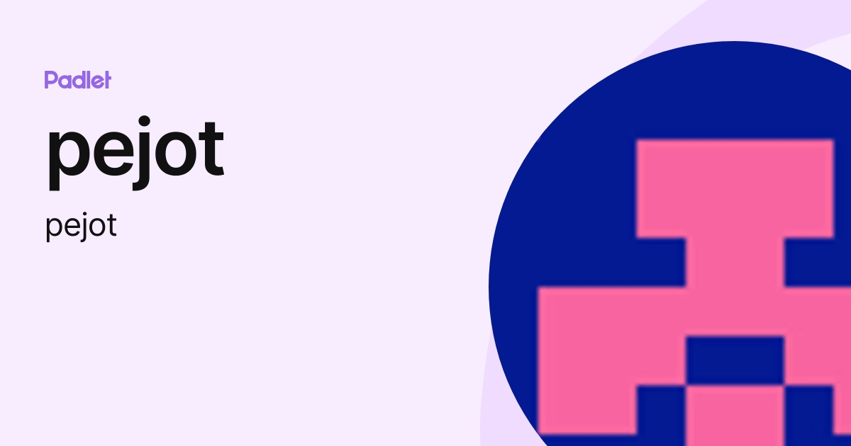 pejot (pejot) profile | Padlet