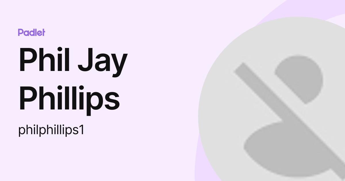 Phil Jay Phillips (philphillips1) profile | Padlet