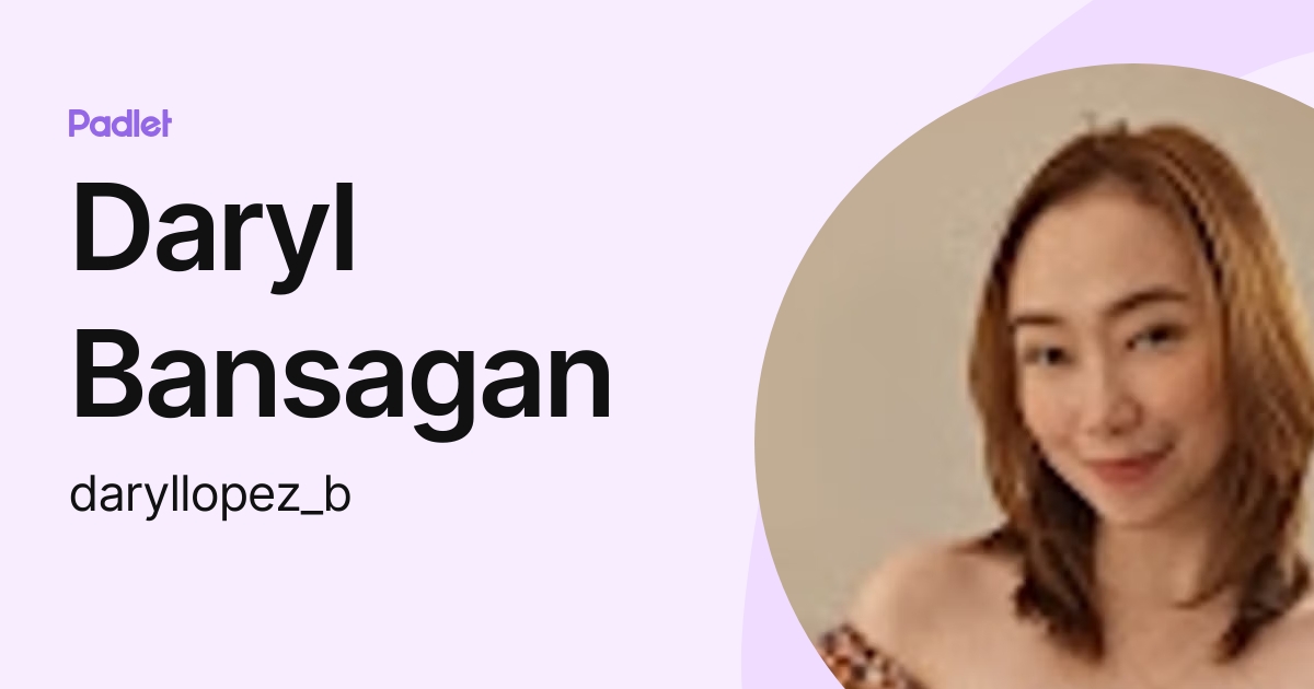 Daryl Bansagan (daryllopez_b) profile | Padlet