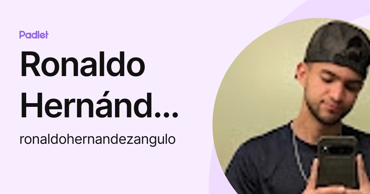 Ronaldo Hernández Angulo t (ronaldohernandezangulo) profile | Padlet