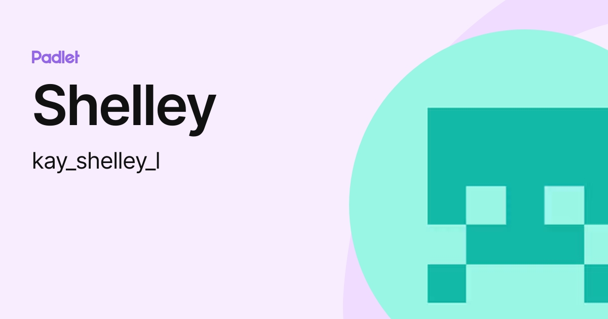 Shelley (kay_shelley_l) profile | Padlet