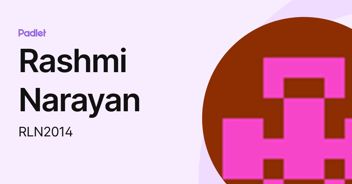 Rashmi Narayan (RLN2014) profile | Padlet
