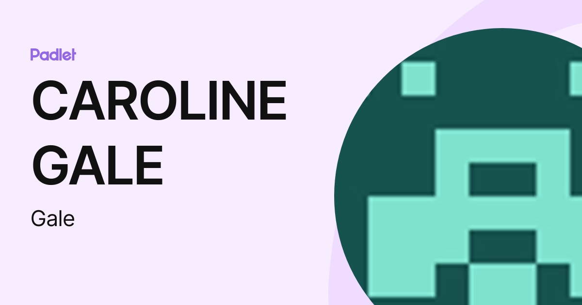 CAROLINE GALE (Gale) profile | Padlet