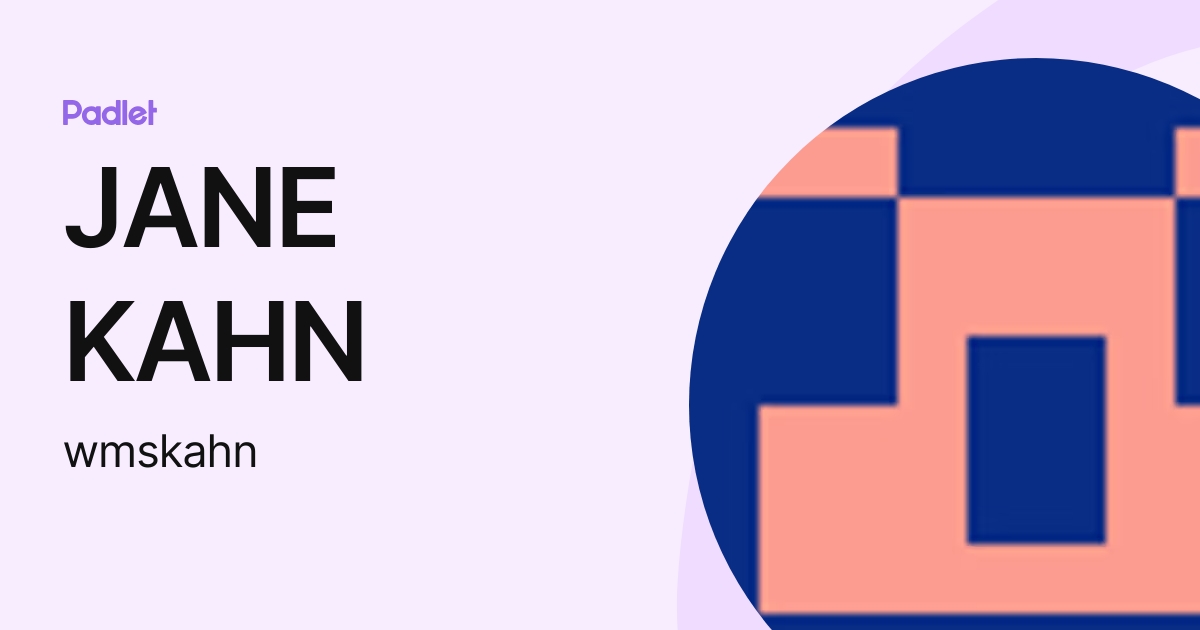 JANE KAHN (wmskahn) profile | Padlet