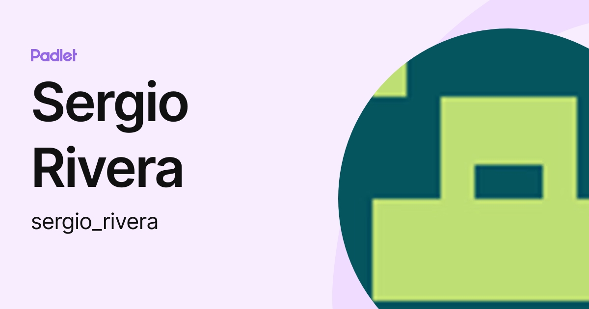 Sergio Rivera (sergio_rivera) profile | Padlet
